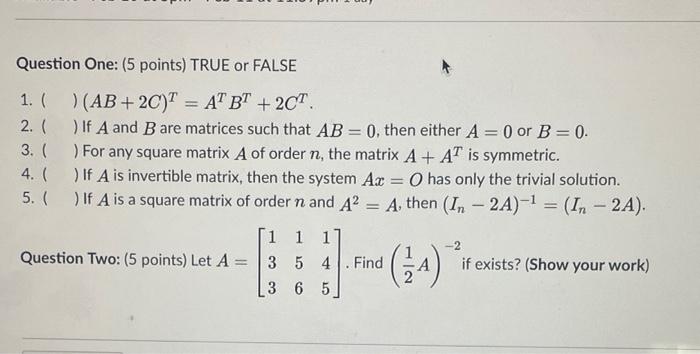 Solved Question One: (5 points) TRUE or FALSE 1. ( (AB+ 2C)T | Chegg.com