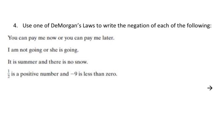 Solved 4. Use one of DeMorgan's Laws to write the negation | Chegg.com