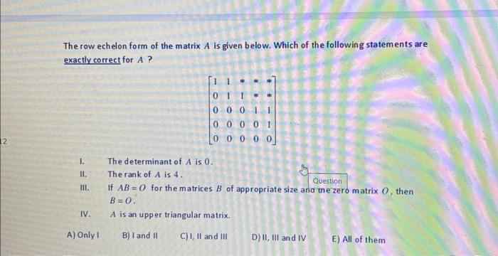 Solved The row echelon form of the matrix A is given below. | Chegg.com
