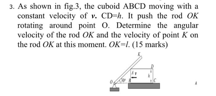 Solved 3. As shown in fig.3, the cuboid ABCD moving with a | Chegg.com