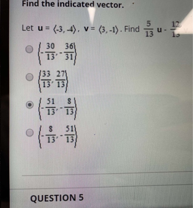Solved Find the indicated vector. 1 Let u = (-3, 4), v = 3, | Chegg.com Solved Find the indicated vector. 1 Let u = (-3, 4), v = 3, | Chegg.com