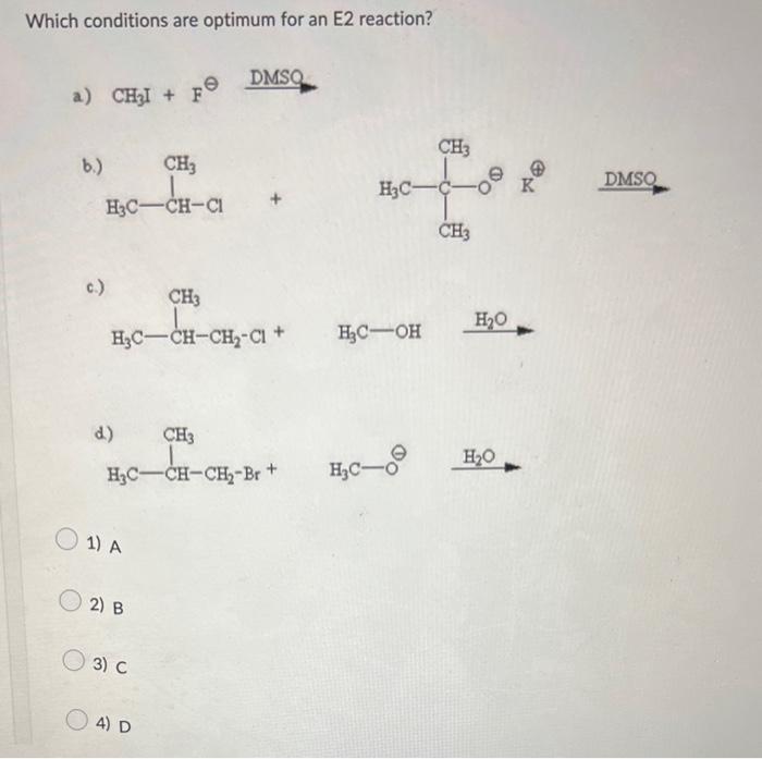 Solved Which conditions are optimum for an E2 reaction? a) | Chegg.com