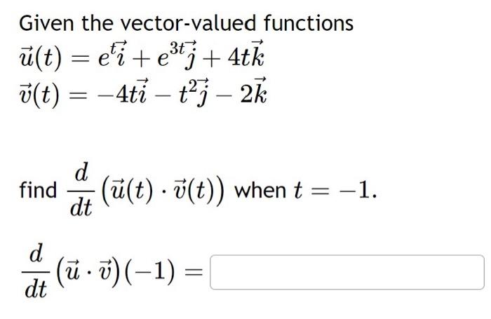 Solved Given the vector-valued functions | Chegg.com