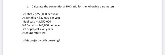 Solved 1. Calculate the conventional B/C ratio for the | Chegg.com