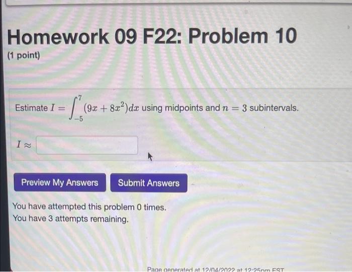 Solved Homework 09 F22: Problem 10 (1 point) Estimate | Chegg.com Solved Homework 09 F22: Problem 10 (1 point) Estimate | Chegg.com