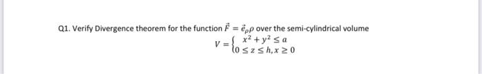 Solved Q1. Verify Divergence theorem for the function F = | Chegg.com