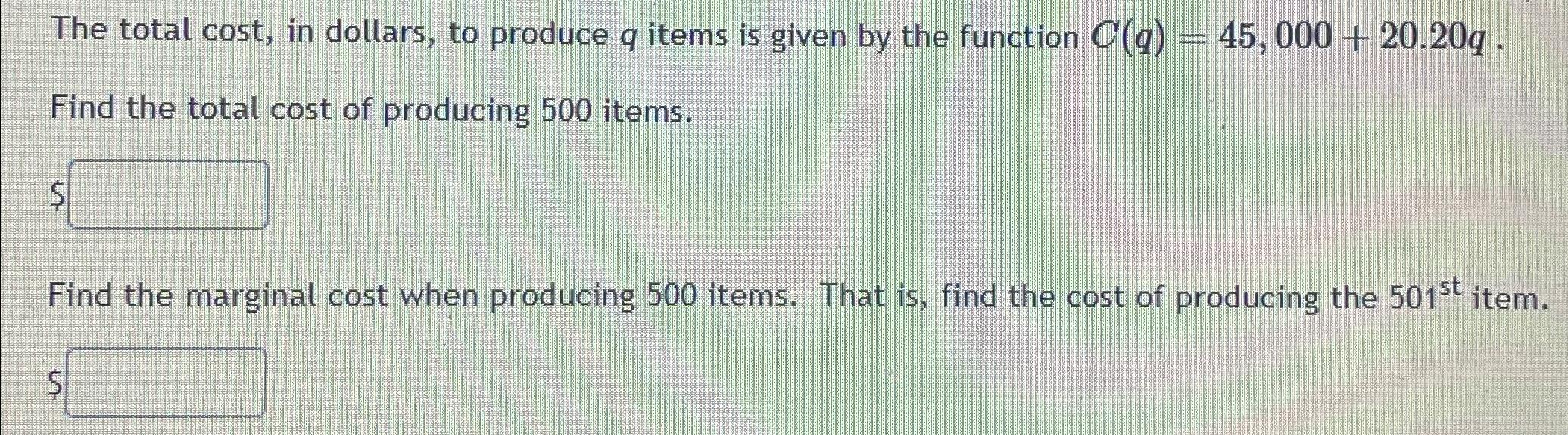 Solved The total cost, in dollars, to produce q ﻿items is | Chegg.com