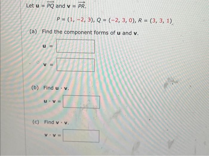 Solved Let u=PQ and v=PR. P=(1,−2,3),Q=(−2,3,0),R=(3,3,1) | Chegg.com