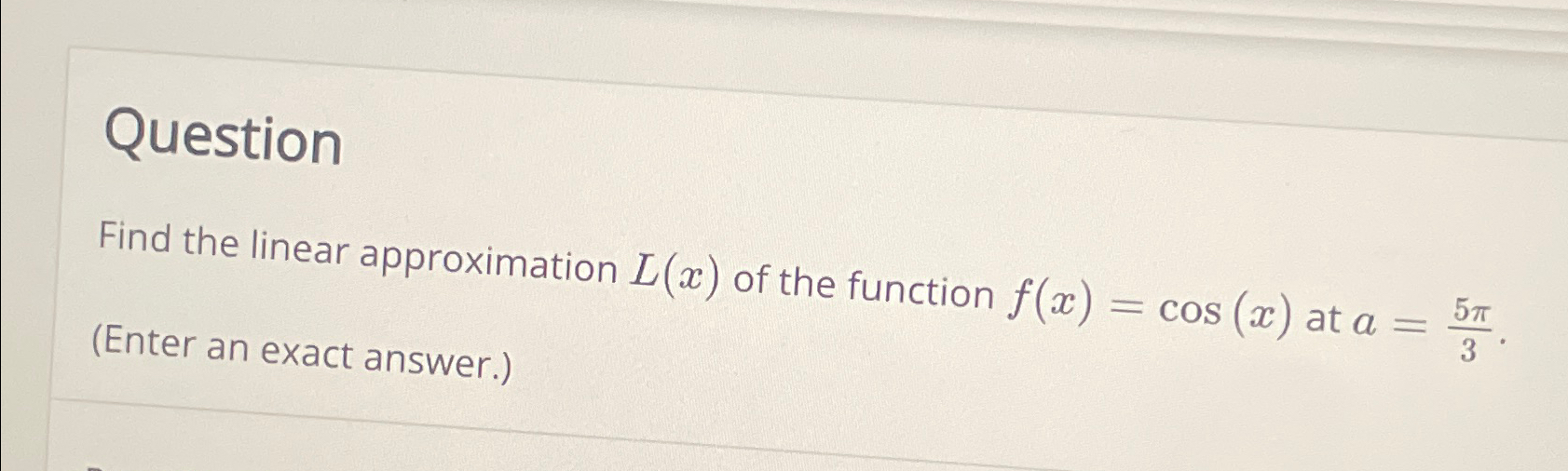 Solved QuestionFind the linear approximation L(x) ﻿of the | Chegg.com