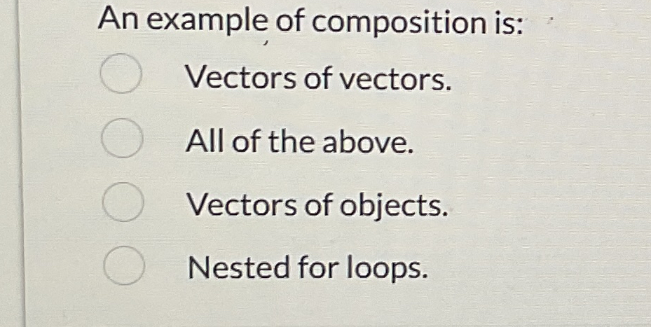 Solved An example of composition is:Vectors of vectors.All | Chegg.com