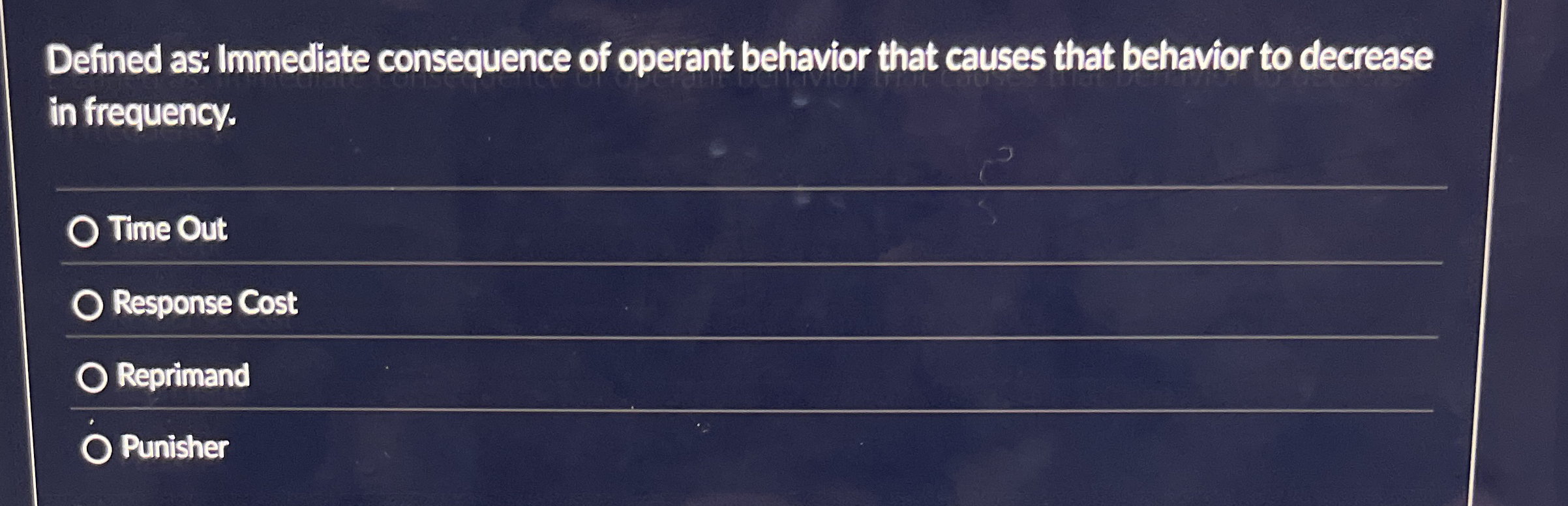 Defined as: Immediate consequence of operant behavior | Chegg.com
