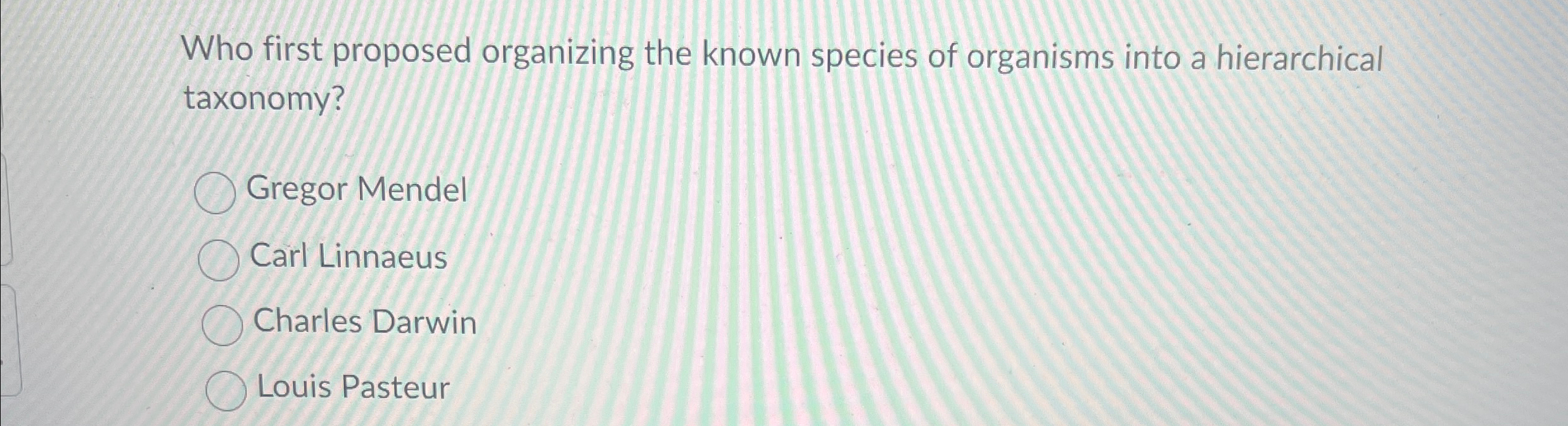 Solved Who first proposed organizing the known species of | Chegg.com