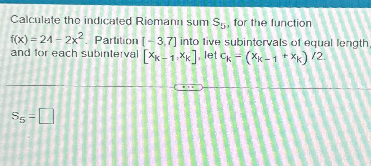 Solved Calculate the indicated Riemann sum S5, ﻿for the | Chegg.com