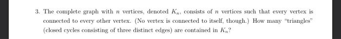 Solved The complete graph with n vertices, denoted Kn, | Chegg.com