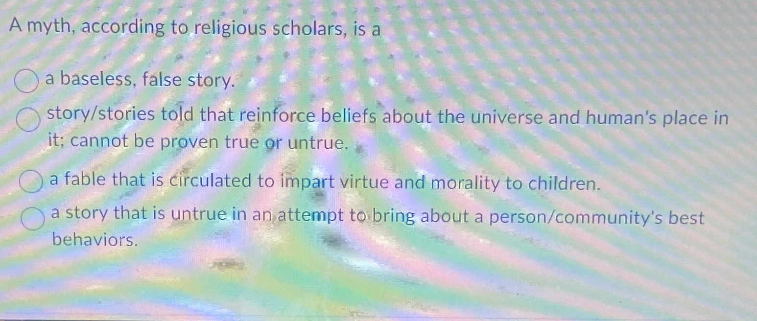 Solved A myth, ﻿according to religious scholars, is aa | Chegg.com