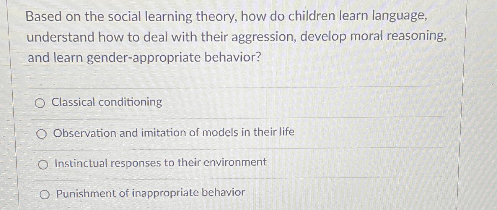 Solved Based on the social learning theory, how do children | Chegg.com