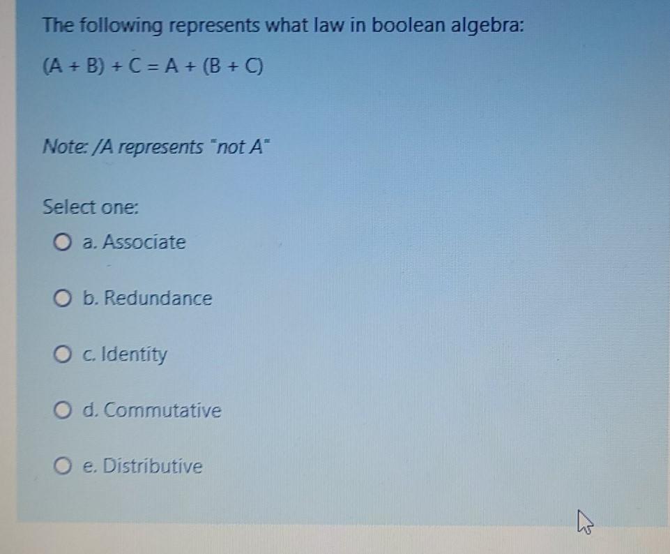 Solved The following represents what law in boolean algebra: | Chegg.com