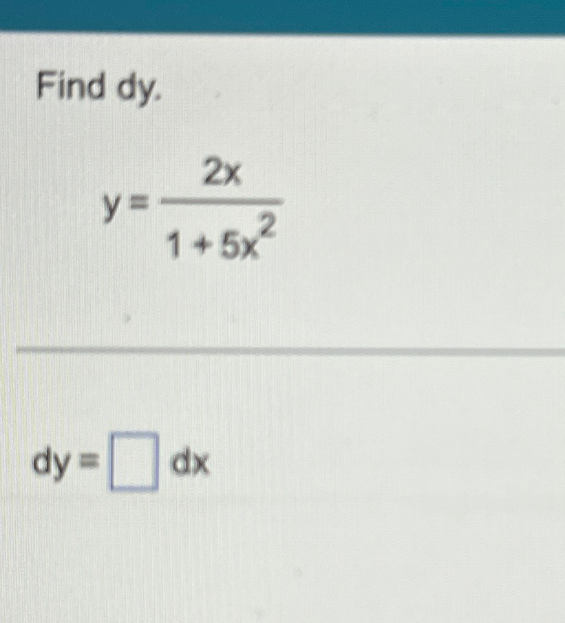Solved Find dy.y=2x1+5x2dy=dx | Chegg.com