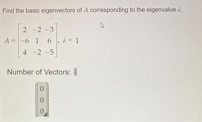 Solved Find the basic eigenvectors of A corresponding to the | Chegg.com
