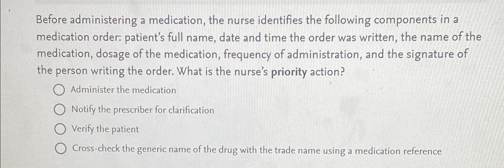 Solved Before administering a medication, the nurse | Chegg.com