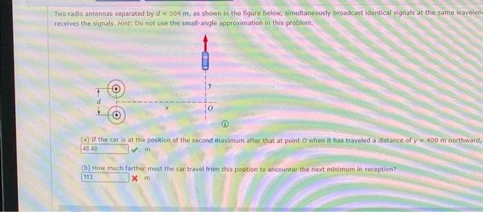 Solved Two radio antennas separated by d = 304 m, as shown | Chegg.com
