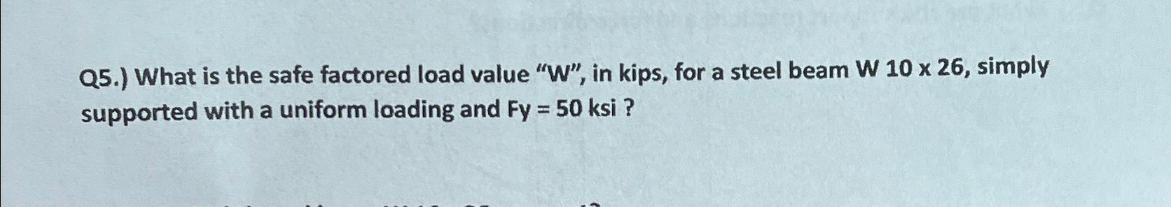 Solved Q5.) ﻿What is the safe factored load value " W ", ﻿in | Chegg.com
