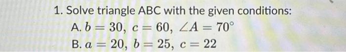 Solved 1 Solve Triangle Abc With The Given Conditions A Chegg