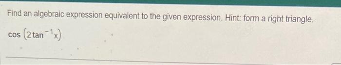 Solved Find an algebraic expression equivalent to the given | Chegg.com