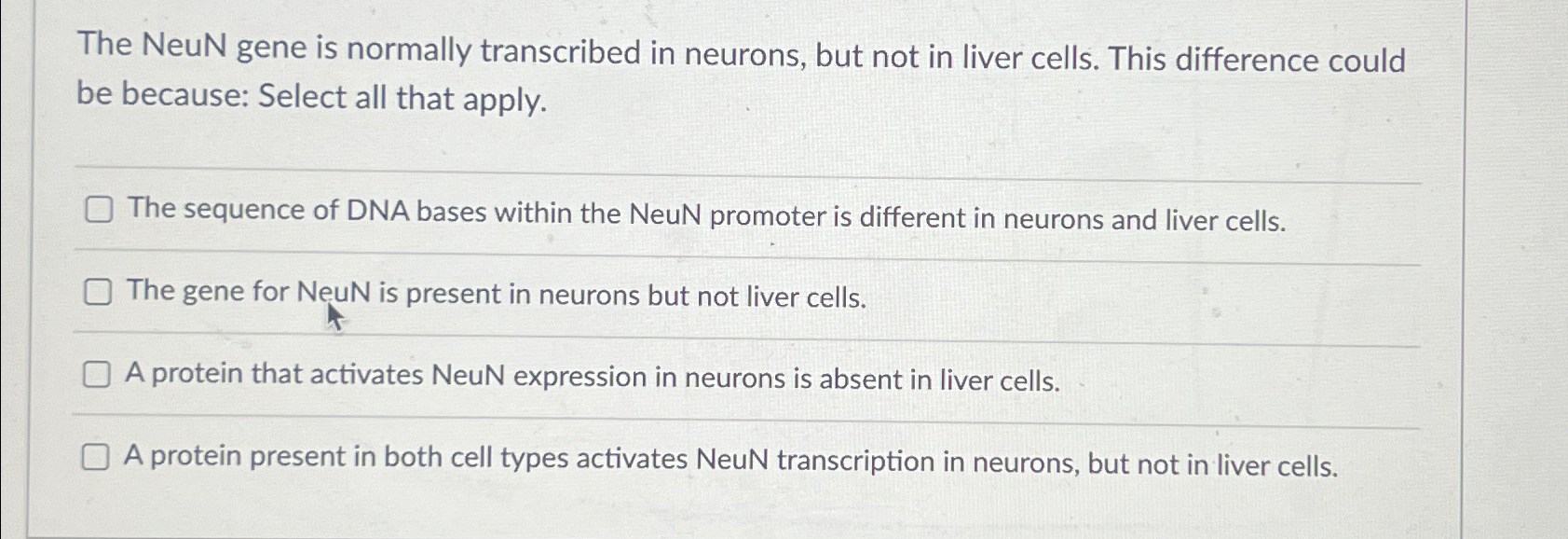 Solved The NeuN gene is normally transcribed in neurons, but | Chegg.com