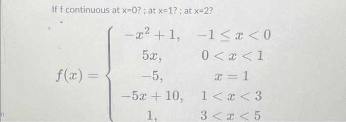 Solved If f continuous at x=0? ; at x=1? ; at x=2? −x²+1, | Chegg.com