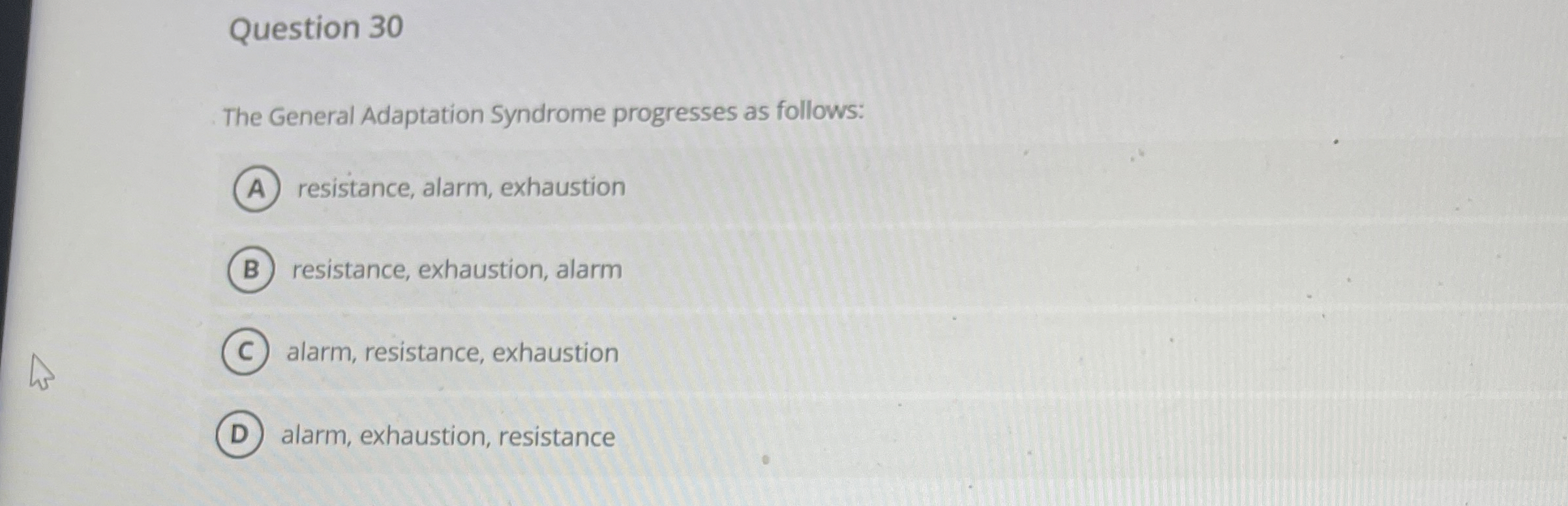 Solved Question 30The General Adaptation Syndrome progresses | Chegg.com