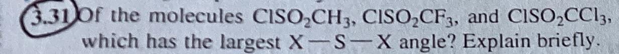 Solved 3.31) ﻿Of the molecules ClSO2CH3,ClSO2CF3, ﻿and | Chegg.com