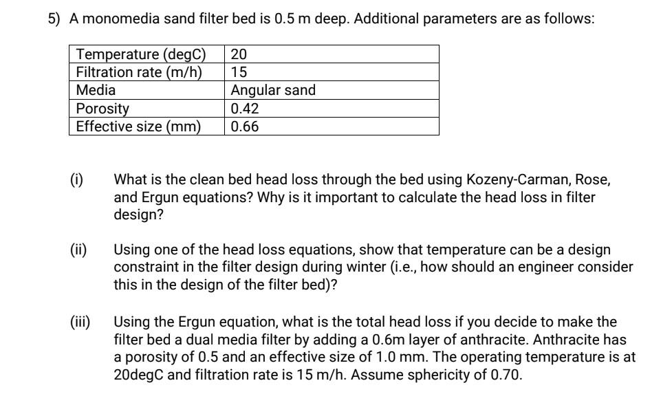 Solved 5) A monomedia sand filter bed is 0.5 m deep. | Chegg.com