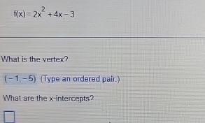 Solved f(x)=2x2+4x-3What is the vertex?What are the | Chegg.com
