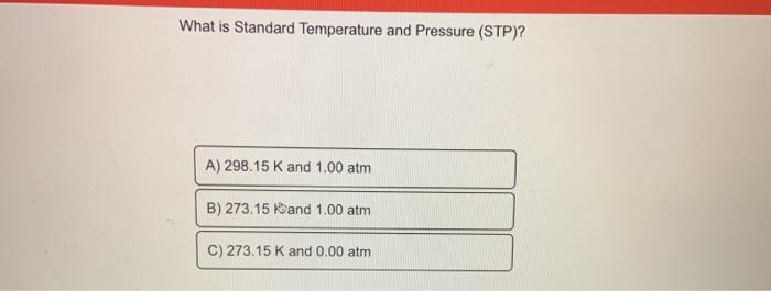 Solved What is Standard Temperature and Pressure (STP)? A) | Chegg.com