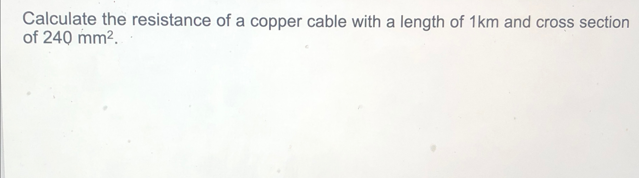 Solved Calculate the resistance of a copper cable with a | Chegg.com