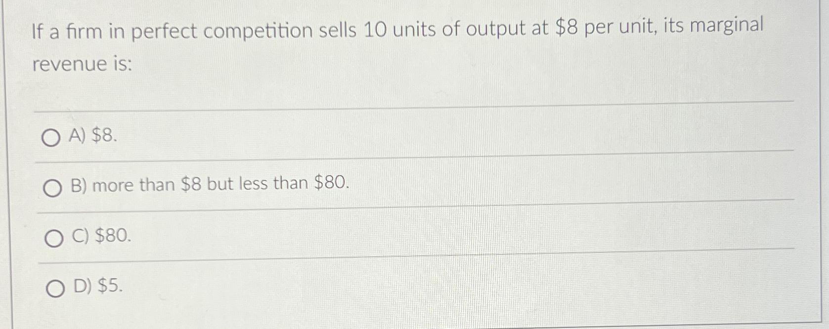 Solved If a firm in perfect competition sells 10 ﻿units of | Chegg.com