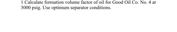 Solved 1 Calculate formation volume factor of oil for Good | Chegg.com