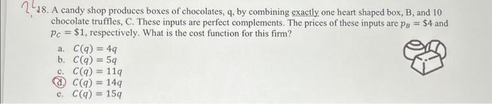 Solved 218. 18. A candy shop produces boxes of chocolates, | Chegg.com