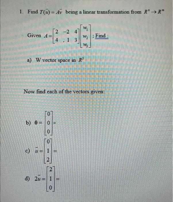 Solved 1. Find T(uˉ)=Av being a linear transformation from | Chegg.com