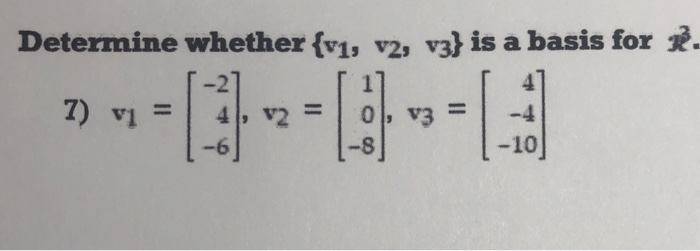 Solved Determine whether {v1, v2, v3} is a basis for R. -6 | Chegg.com