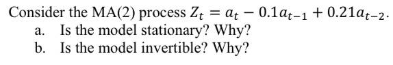 Solved Consider the MA(2) process Zt = at -0.1at-1 + | Chegg.com