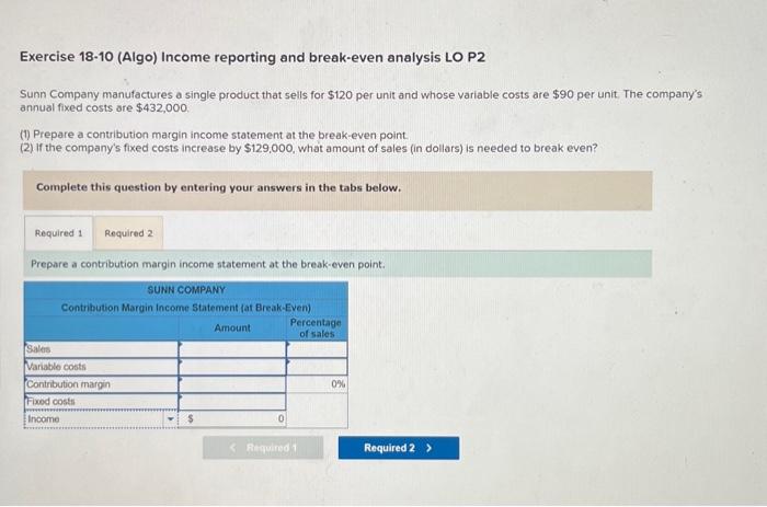 Solved Exercise 18-10 (Algo) Income reporting and break-even | Chegg.com
