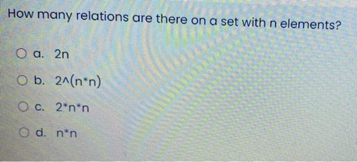 Solved How many relations are there on a set with n | Chegg.com