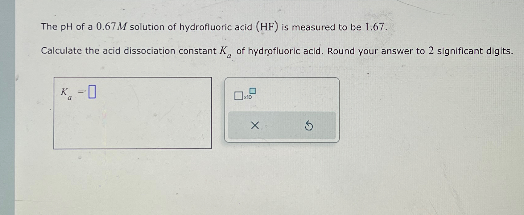 Solved The pH ﻿of a 0.67M ﻿solution of hydrofluoric acid | Chegg.com