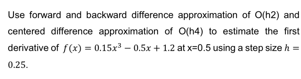 Solved Use forward and backward difference approximation of | Chegg.com
