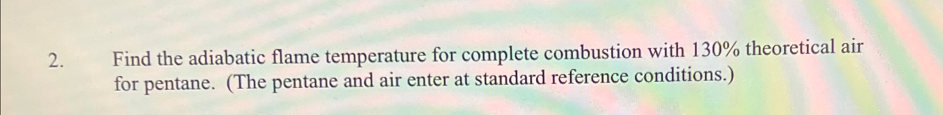 Solved Find the adiabatic flame temperature for complete | Chegg.com