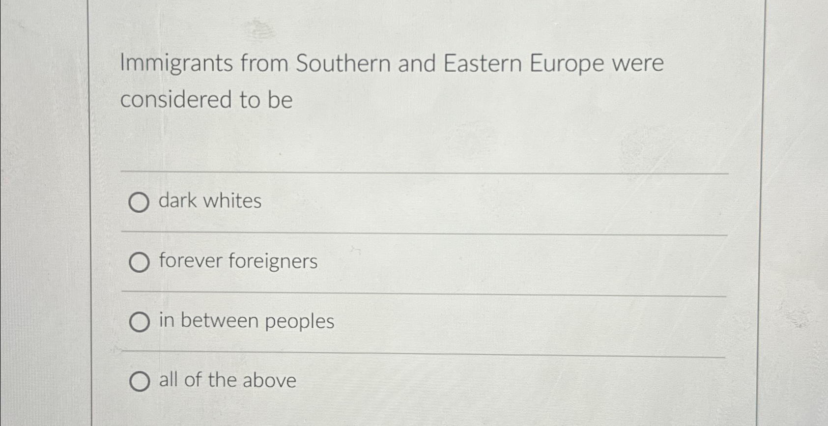 Solved Immigrants from Southern and Eastern Europe were | Chegg.com