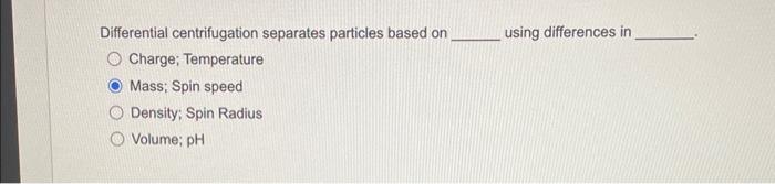 Solved Differential Centrifugation Separates Particles Based