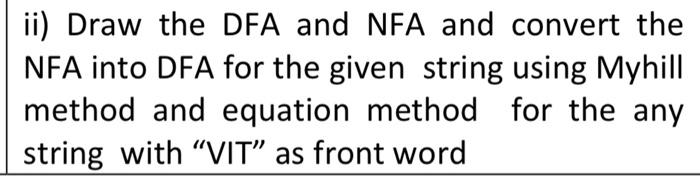 Solved ii) Draw the DFA and NFA and convert the NFA into DFA | Chegg.com